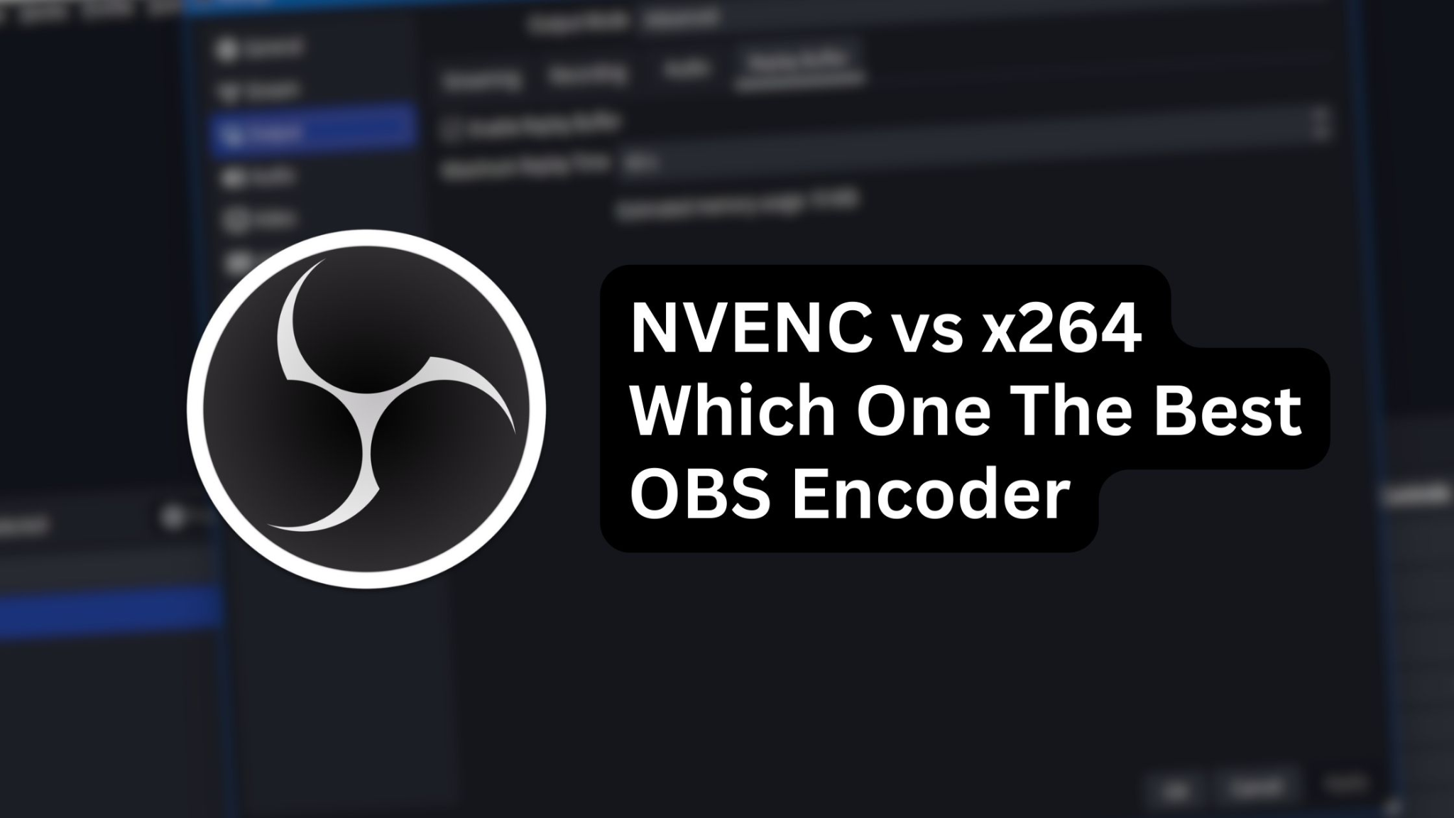 NVENC vs x264 The Best Quality OBS Encoder in 2024?